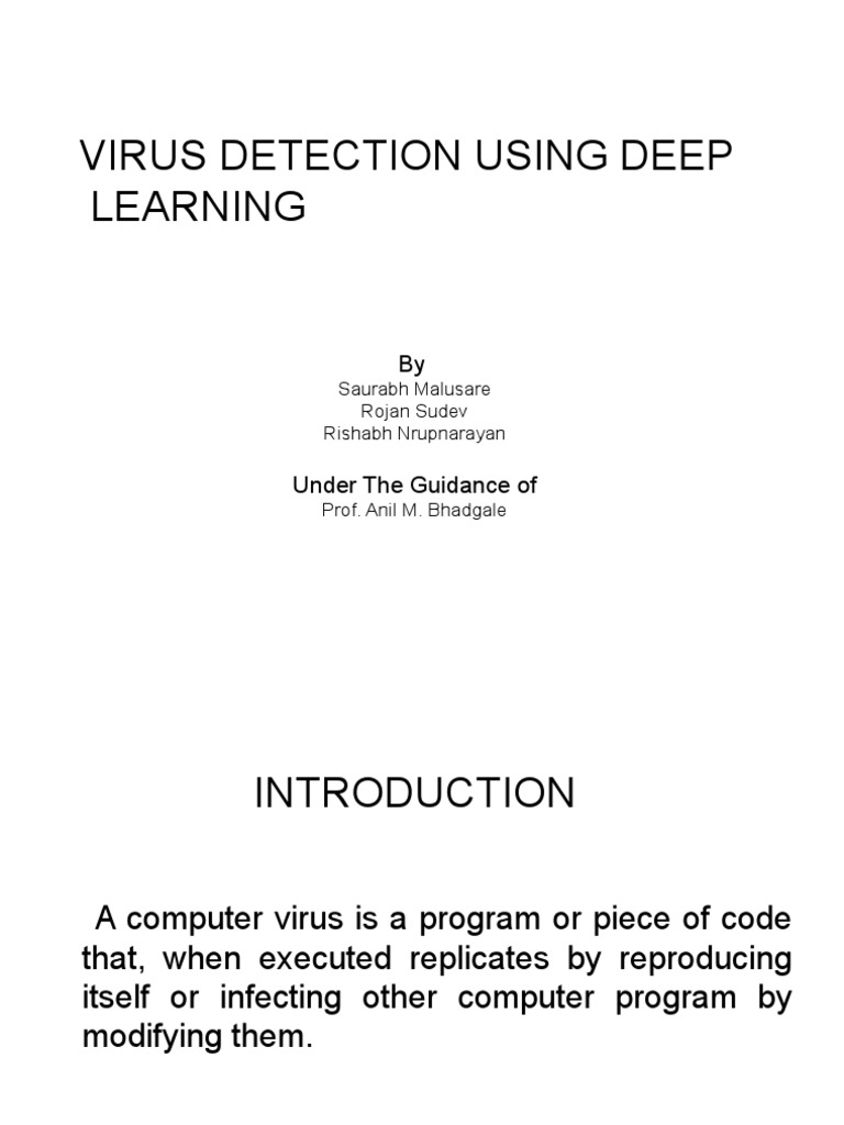 Virus Detection Using Deep Learning: Saurabh Malusare Rojan Sudev ...