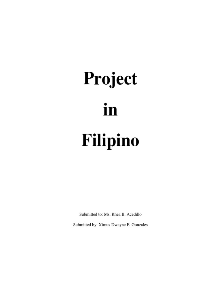 Project in Filipino: Submitted To: Ms. Rhea B. Acedillo Submitted By ...