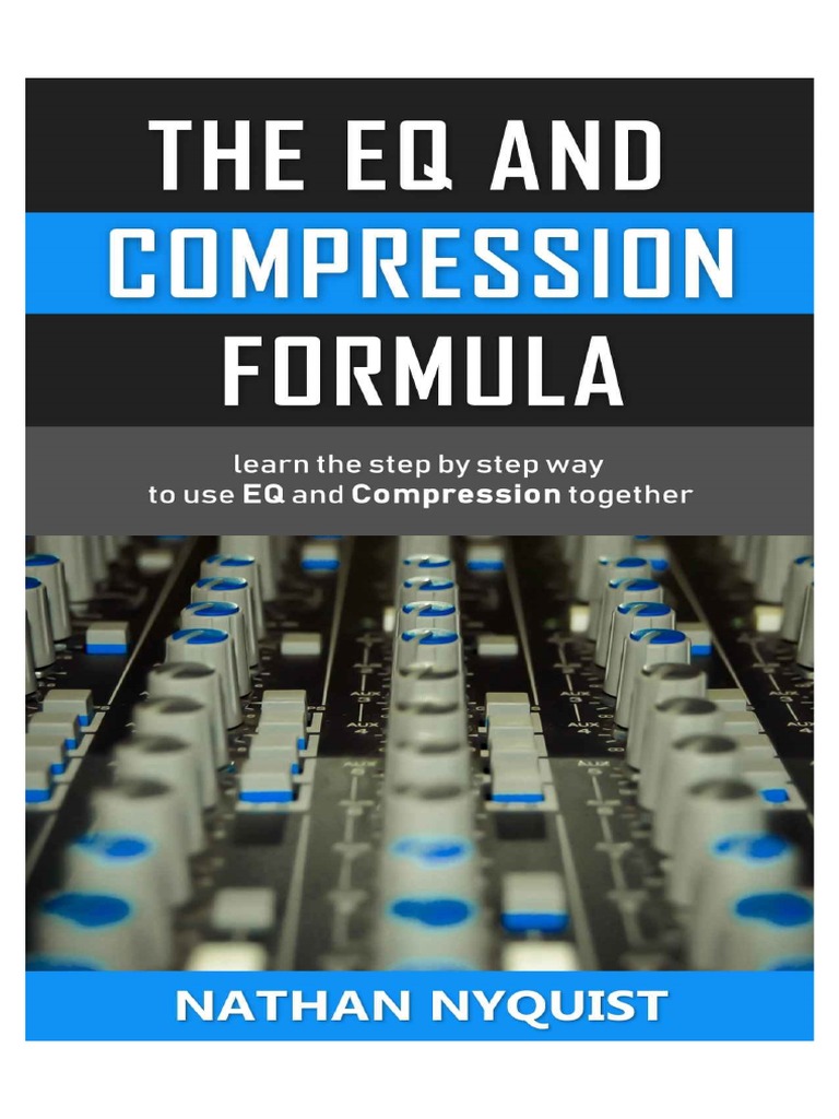 The EQ and Compression Formula - Learn The Step by Step Way To Use EQ ...
