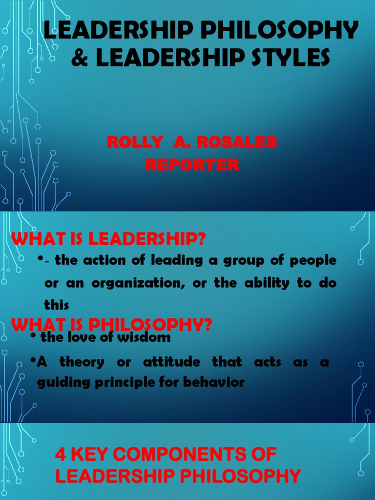 Leadership Philosophy & Leadership Styles: Rolly A. Rosales Reporter ...