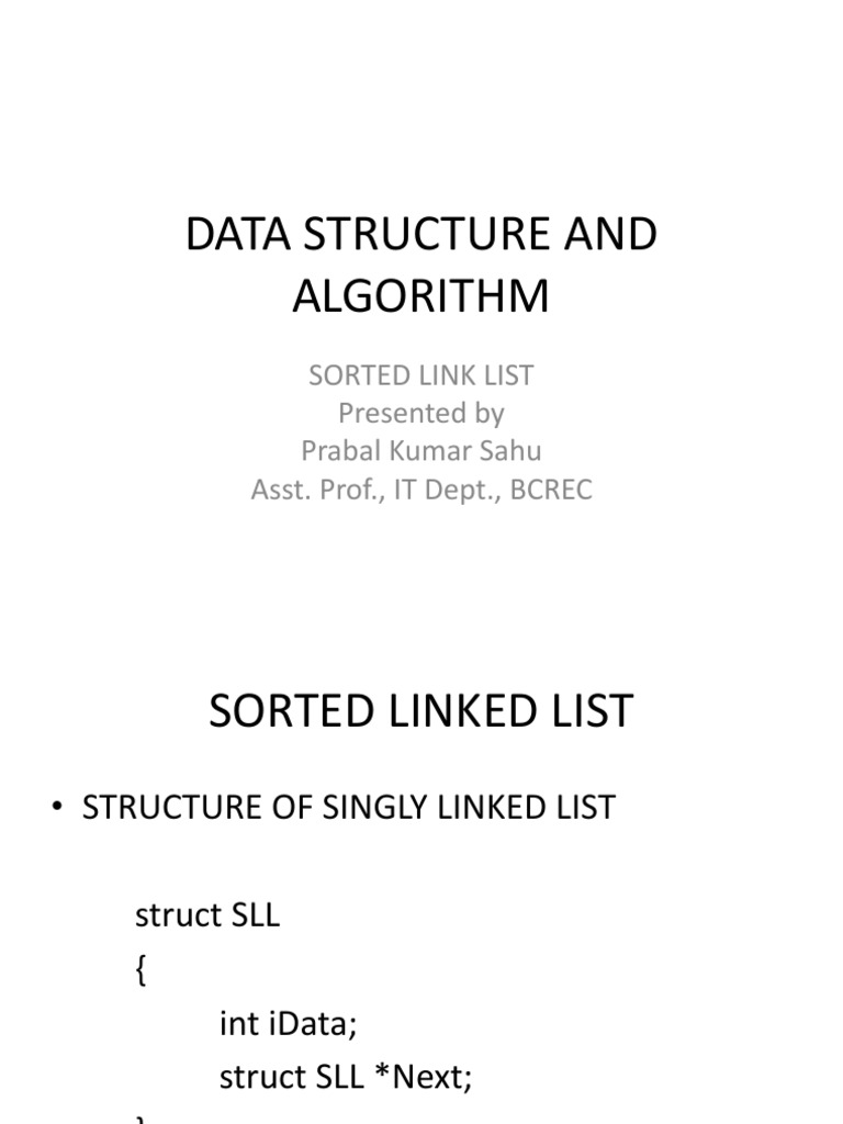 Data Structure and Algorithm: Sorted Link List Presented by Prabal Kumar Sahu Asst. Prof., IT ...