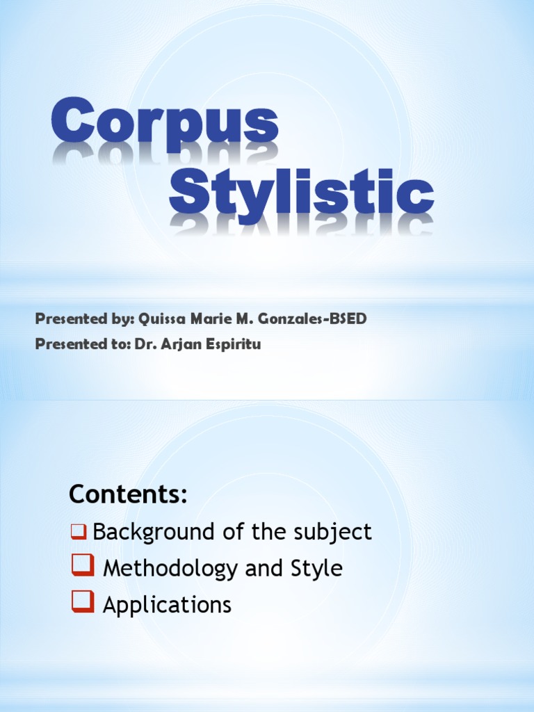Corpus Stylistic: Presented By: Quissa Marie M. Gonzales-BSED Presented ...