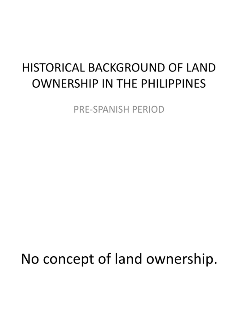 Historical Background of Land Ownership in The Philippines: Pre-Spanish ...