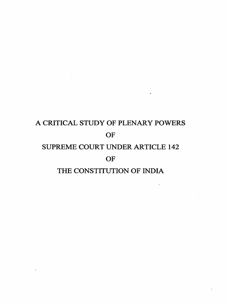 A Critical Study of Plenary Powers OF Supreme Court Under Article 142 ...