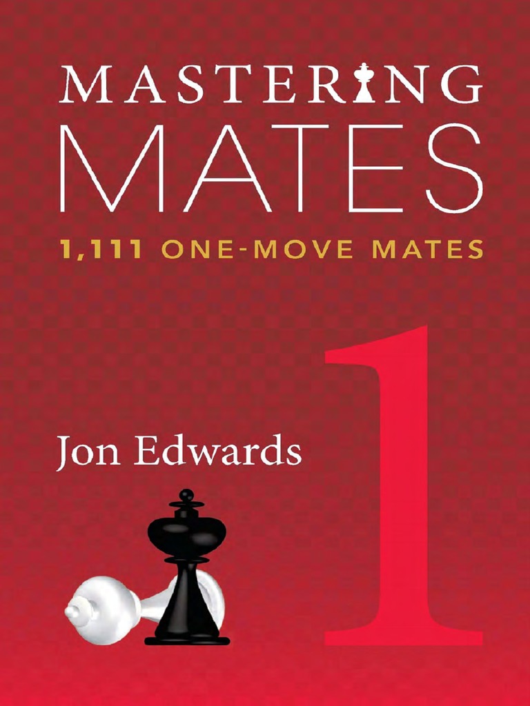 (Edwards, Jon) Mastering Mates Book 1 - One-Move (B-Ok - CC) PDF | PDF ...