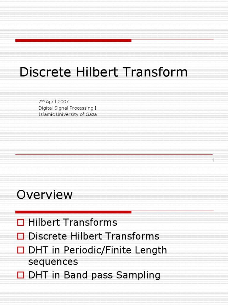 Discrete Hilbert Transform: 7 April 2007 Digital Signal Processing I ...