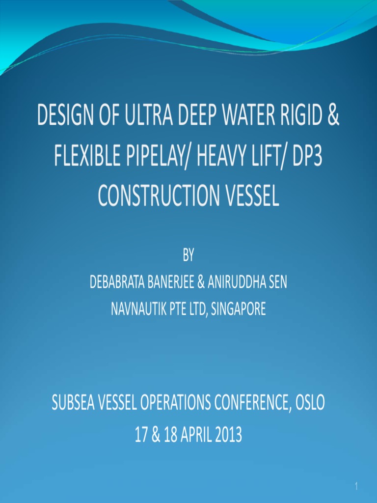 Design of Ultra Deep Water Rigid & Flexible Pipelay/ Heavy Lift/ DP3 ...