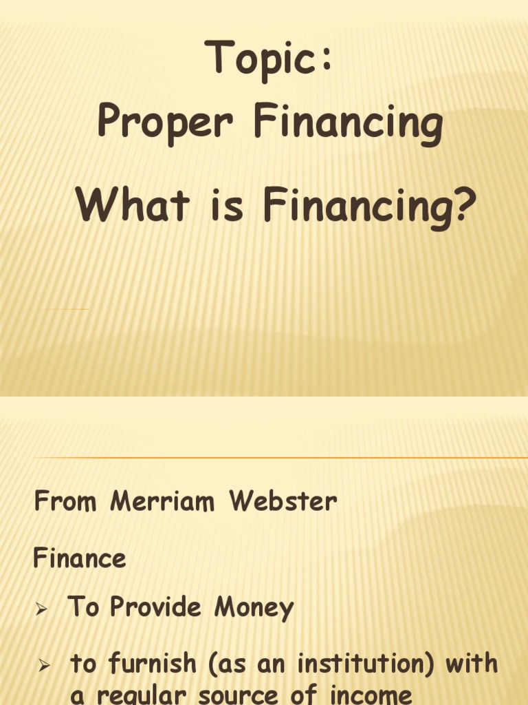 Topic: Proper Financing What Is Financing? | PDF | Saving | Personal ...