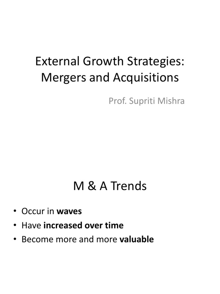 External Growth Strategies: Mergers and Acquisitions: Prof. Supriti ...