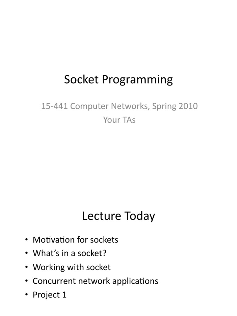 Socket Programming: 15 - 441 Computer Networks, Spring 2010 Your Tas ...