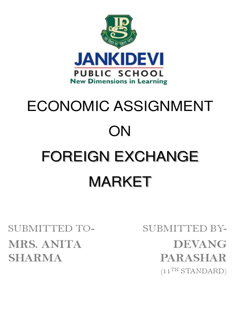 Economic Assignment ON Foreign Exchange Market: Mrs. Anita Sharma ...