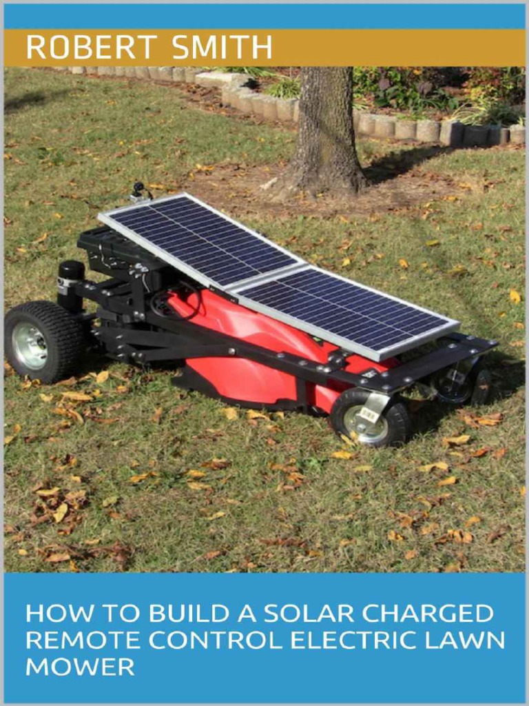 How To Build A Solar Charged Remote Control Electric Lawn Mower | PDF ...