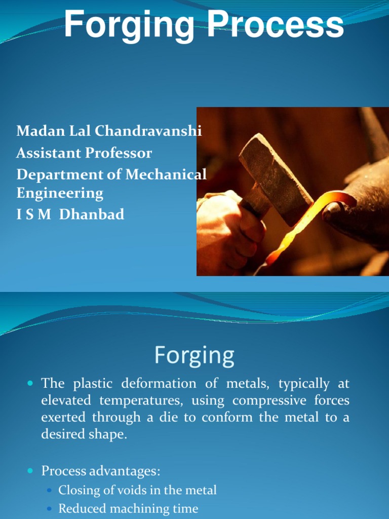 Forging Process: Madan Lal Chandravanshi Assistant Professor Department ...