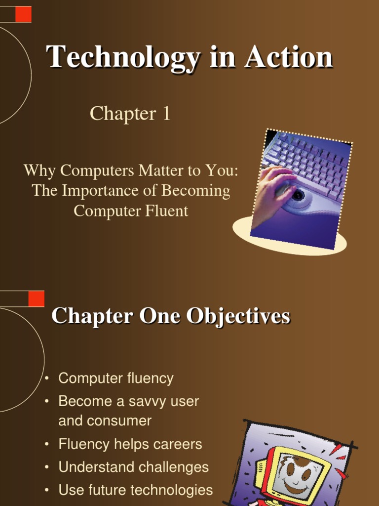 Technology in Action: Why Computers Matter To You: The Importance of ...