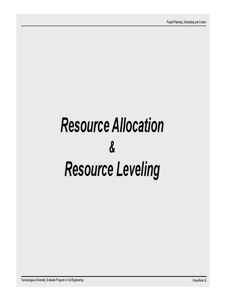Resource Allocation Resource Leveling: Project Planning, Scheduling and ... Resource Allocation Resource Leveling: Project Planning, Scheduling and ...