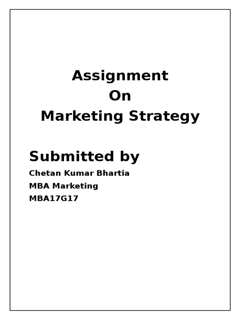Assignment On Marketing Strategy Submitted By: Chetan Kumar Bhartia MBA ...