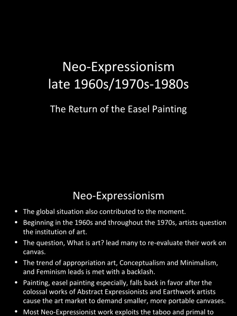 Neo-Expressionism Late 1960s/1970s-1980s: The Return of The Easel ...