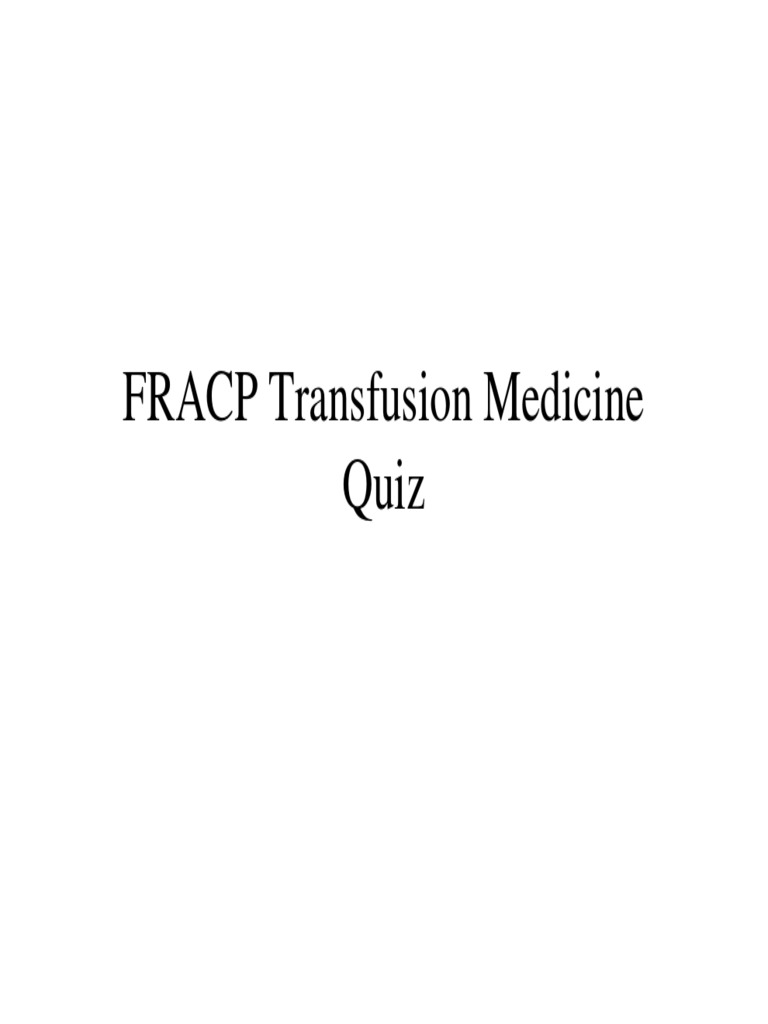 FRACP Transfusion Medicine Quiz: Anthea Greenway Clinical Haematology ...
