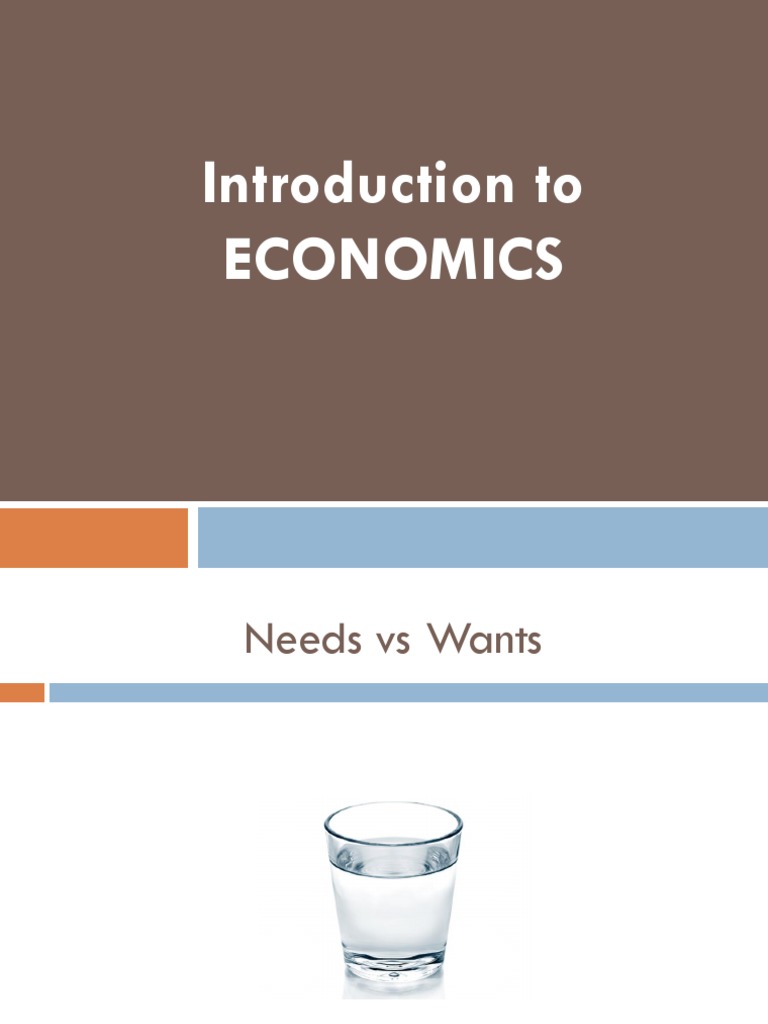 Introduction to Economics: Needs vs Wants | PDF | Factors Of Production ...