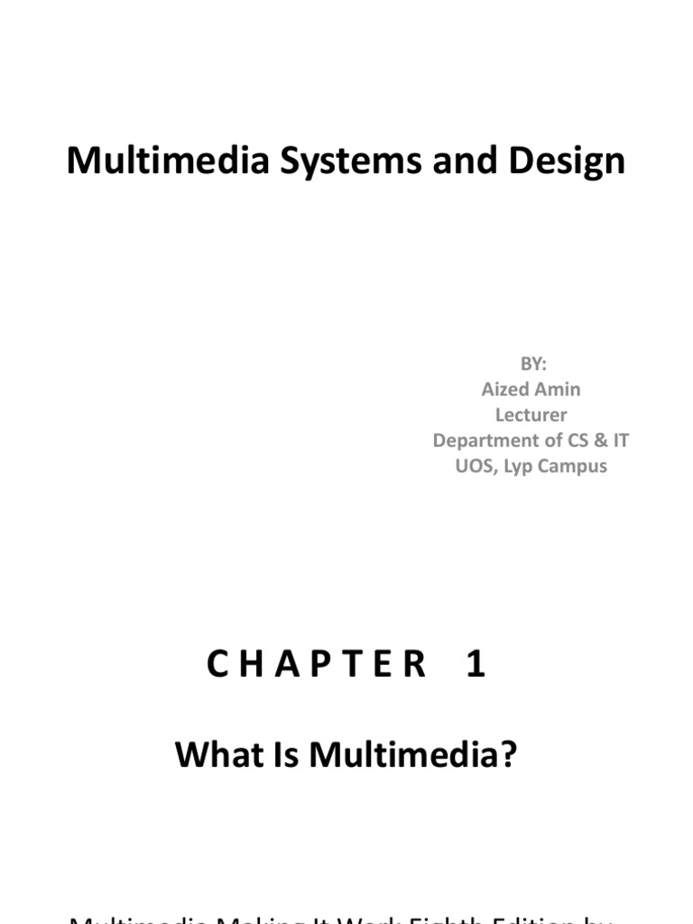 Multimedia Systems and Design: BY: Aized Amin Lecturer Department of CS & IT UOS, Lyp Campus ...