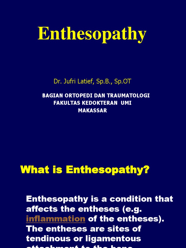 Enthesopathy: Dr. Jufri Latief, SP.B., SP - OT | PDF | Foot | Elbow