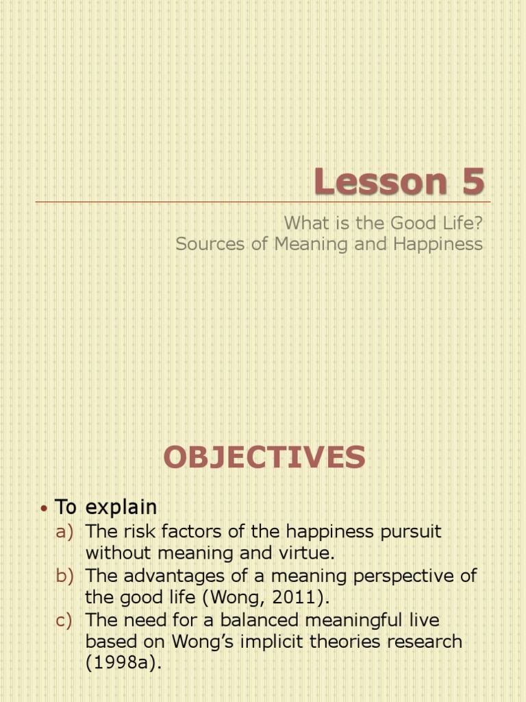 Lesson 5: What Is The Good Life? Sources of Meaning and Happiness | PDF ...