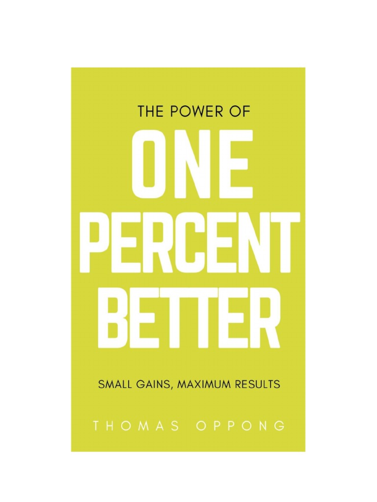 One Percent Better | PDF | Grit (Personality Trait) | Emotional ...