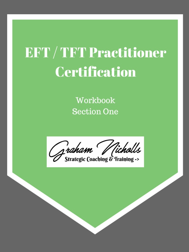 EFT Practitioner Certification Workbook Section One | PDF | Emotional Freedom Techniques ...