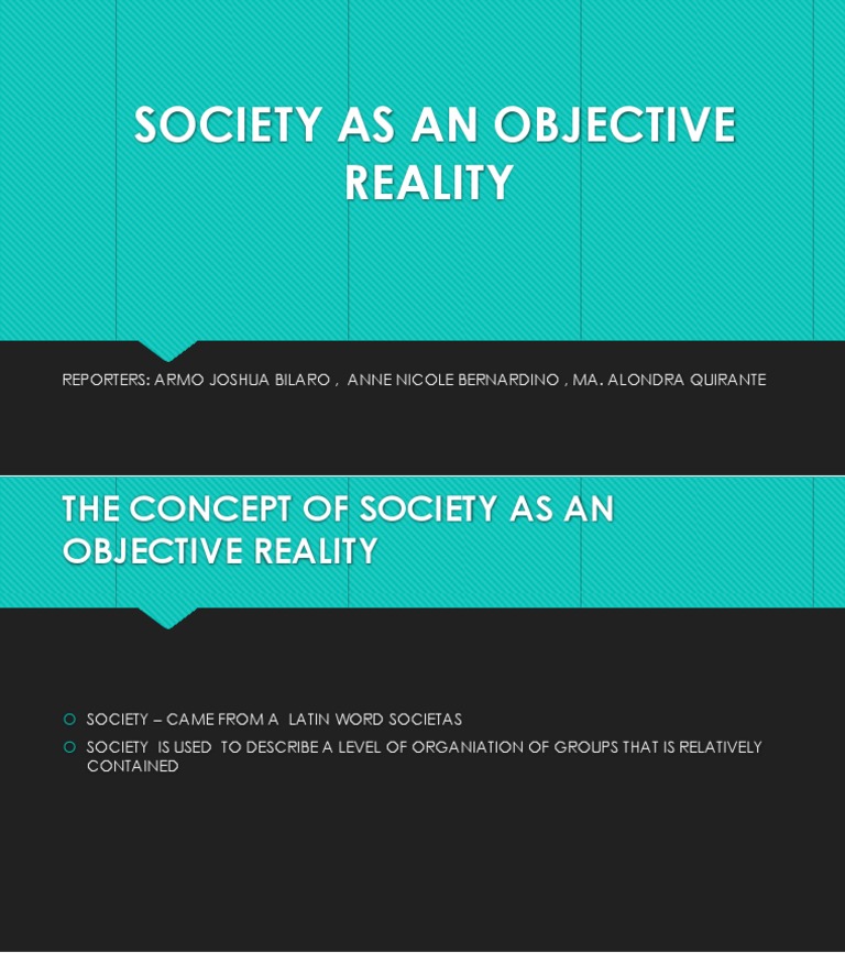 Society As An Objective Reality: Reporters: Armo Joshua Bilaro, Anne ...