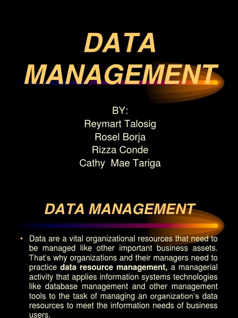 Data Management: BY: Reymart Talosig Rosel Borja Rizza Conde Cathy Mae ...