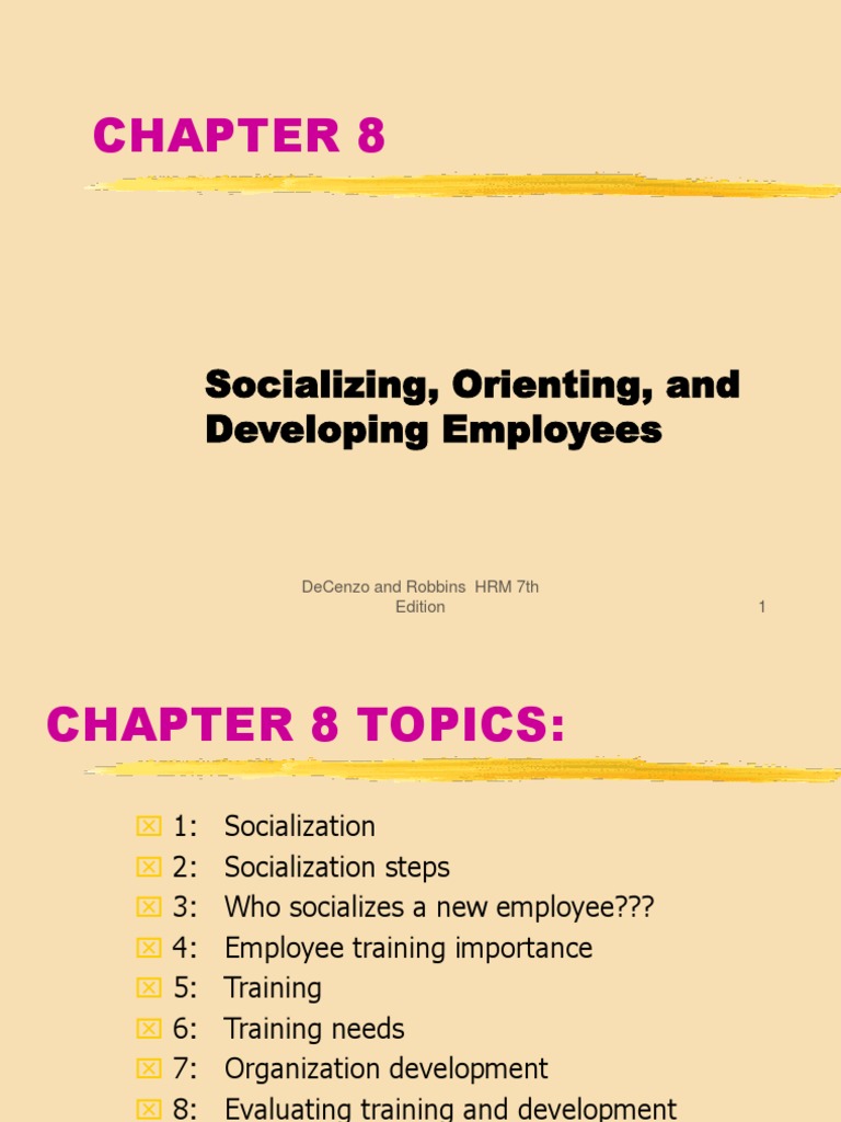 Socializing, Orienting, and Developing Employees: Decenzo and Robbins ...
