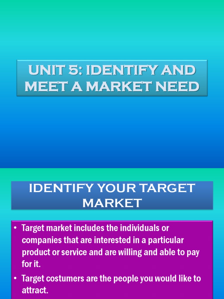 Unit 5: Identify and Meet A Market Need | PDF | Market Segmentation ...