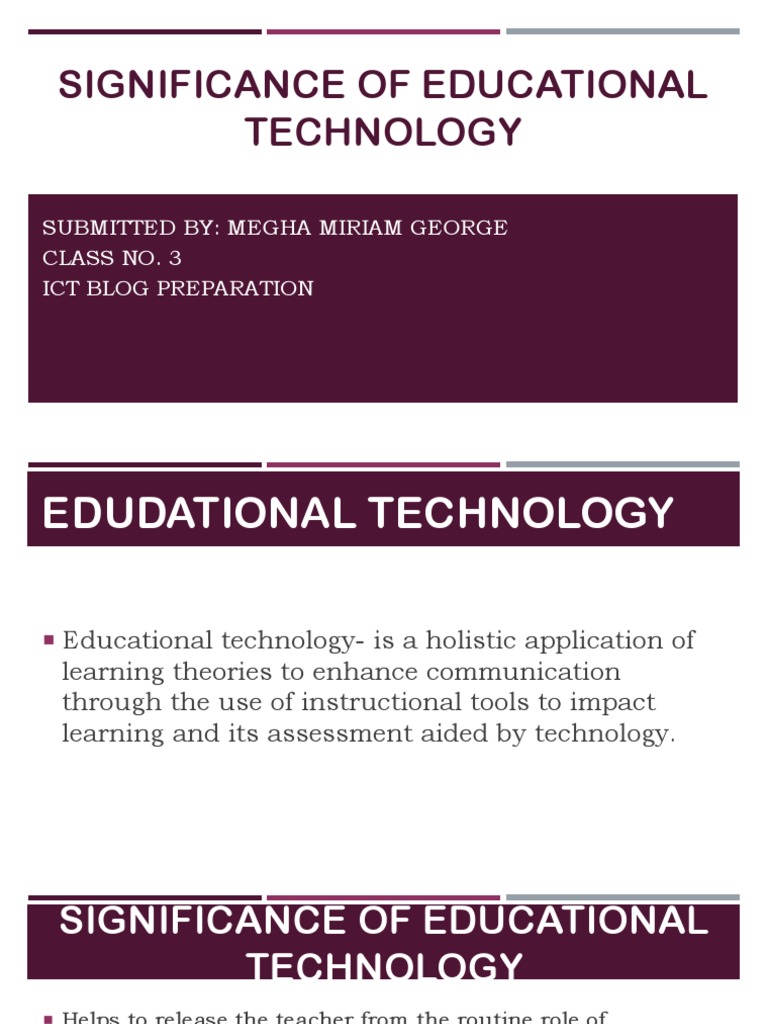 Significance of Educational Technology: Submitted By: Megha Miriam ...