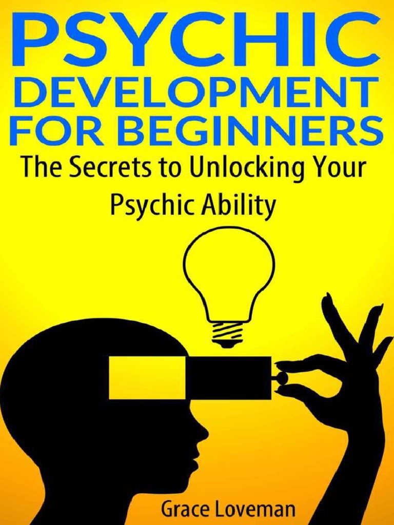 Psychic Development For Beginners_ The Secrets to Unlocking Your ...