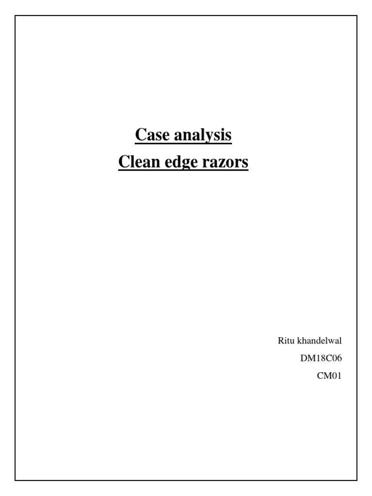 Case Analysis Clean Edge Razors: Ritu Khandelwal DM18C06 CM01 | PDF ...