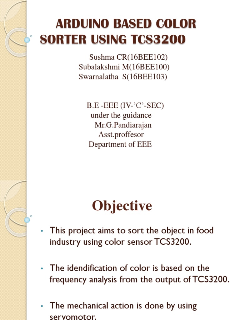 Arduino Based Color Sorter Using Tcs3200: Sushma CR (16BEE102 ...