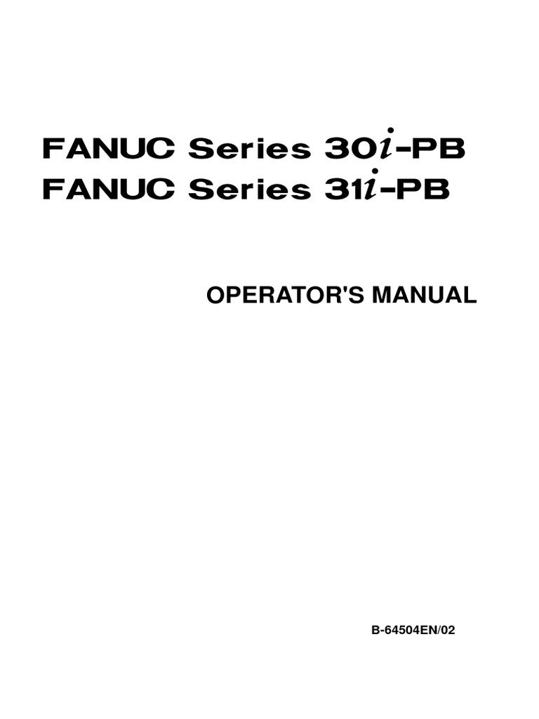 B-64504en - 02 Fanuc Series 30i-Pb, Series 31i-Pb Operator's Manual ...