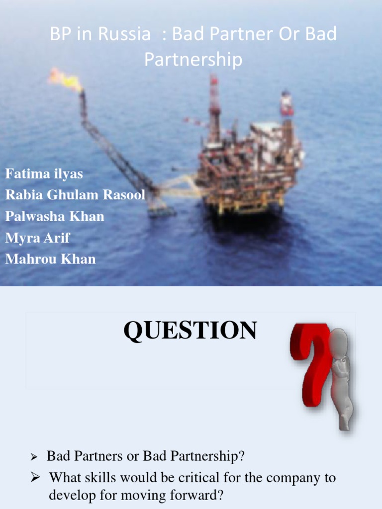 BP in Russia: Bad Partner or Bad Partnership: Fatima Ilyas Rabia Ghulam ...