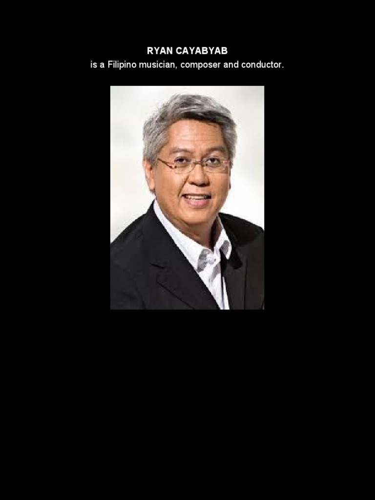 is a Filipino musician, composer and conductor.: Ryan Cayabyab ...
