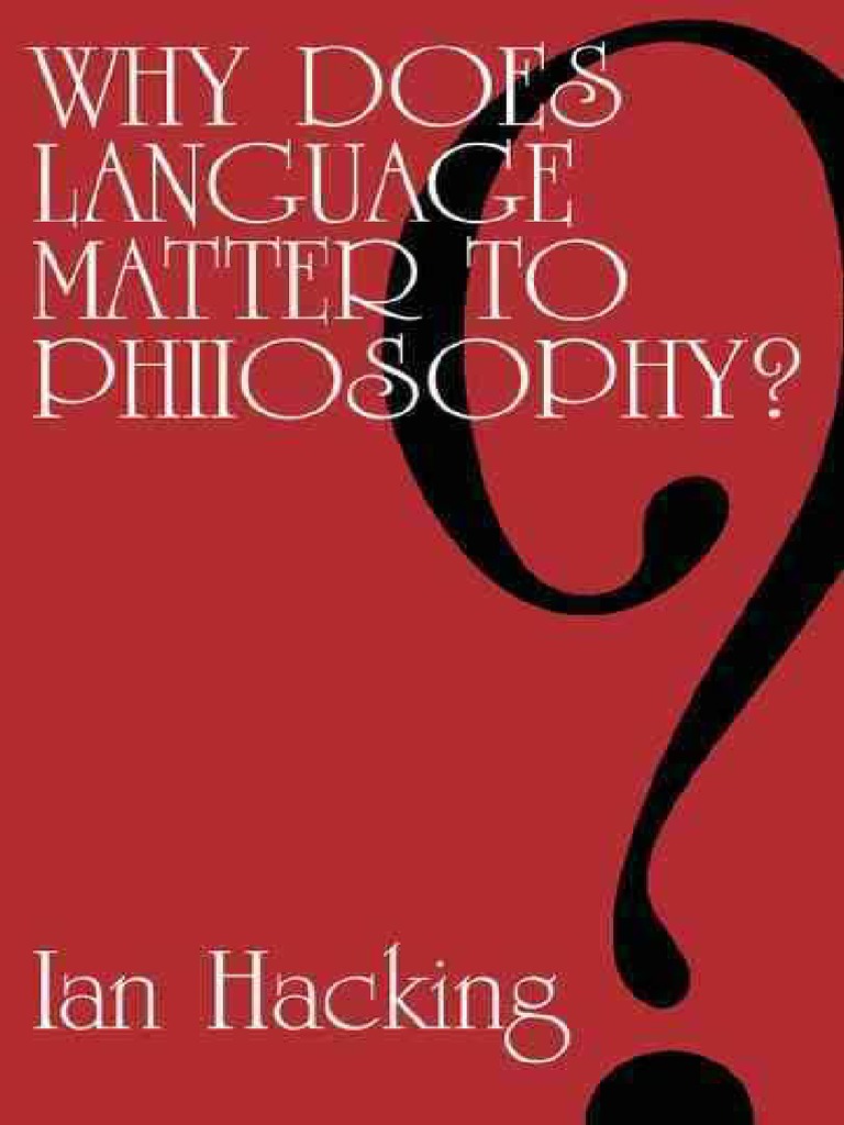 (Ian Hacking) Why Does Language Matter To Philosop PDF | PDF | Free Will | Truth