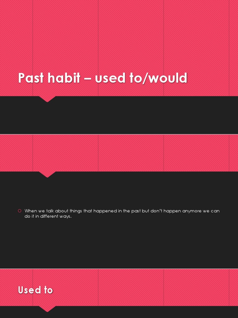 Past Habits: Used to vs. Would | PDF | Language Arts & Discipline