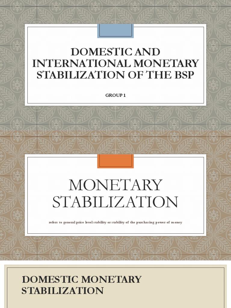 Domestic and International Monetary Stabilization of The BSP - GRP1 ...