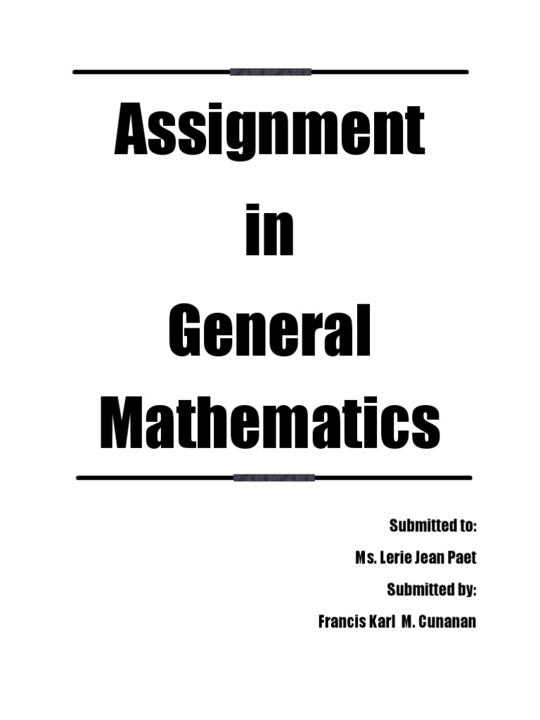 Assignment in General Mathematics: Submitted To: Ms. Lerie Jean Paet ...