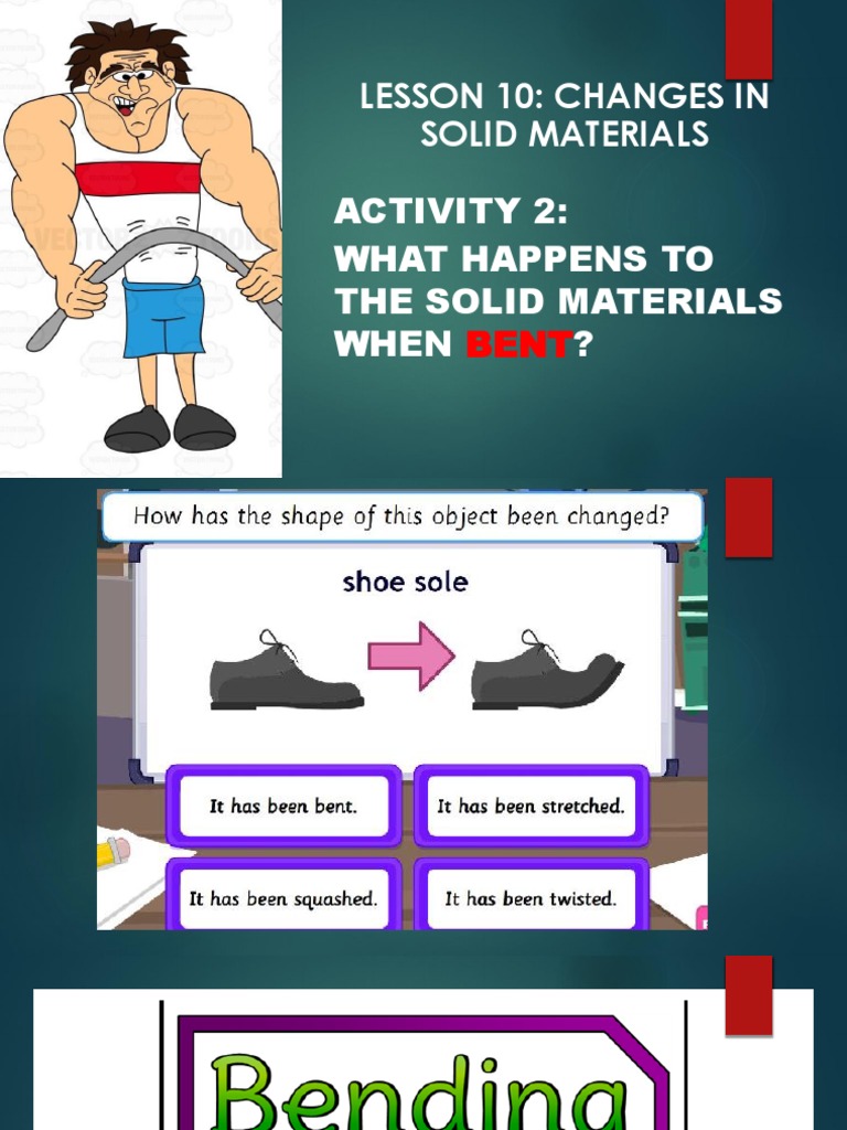 Lesson 10: Changes in Solid Materials Activity 2: What Happens To The ...