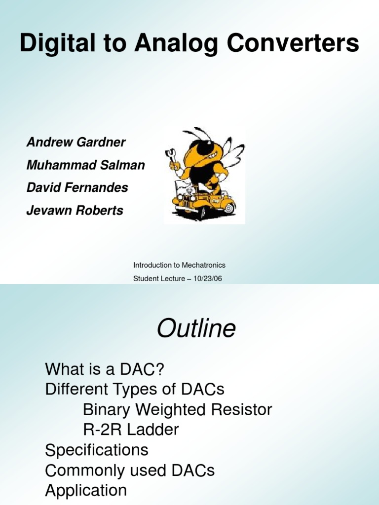 Digital To Analog Converters: Andrew Gardner Muhammad Salman David ...
