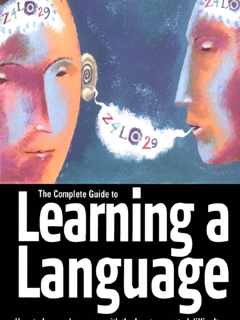 The Complete Guide To Learning A Language | PDF | Tutor | Foreign Language