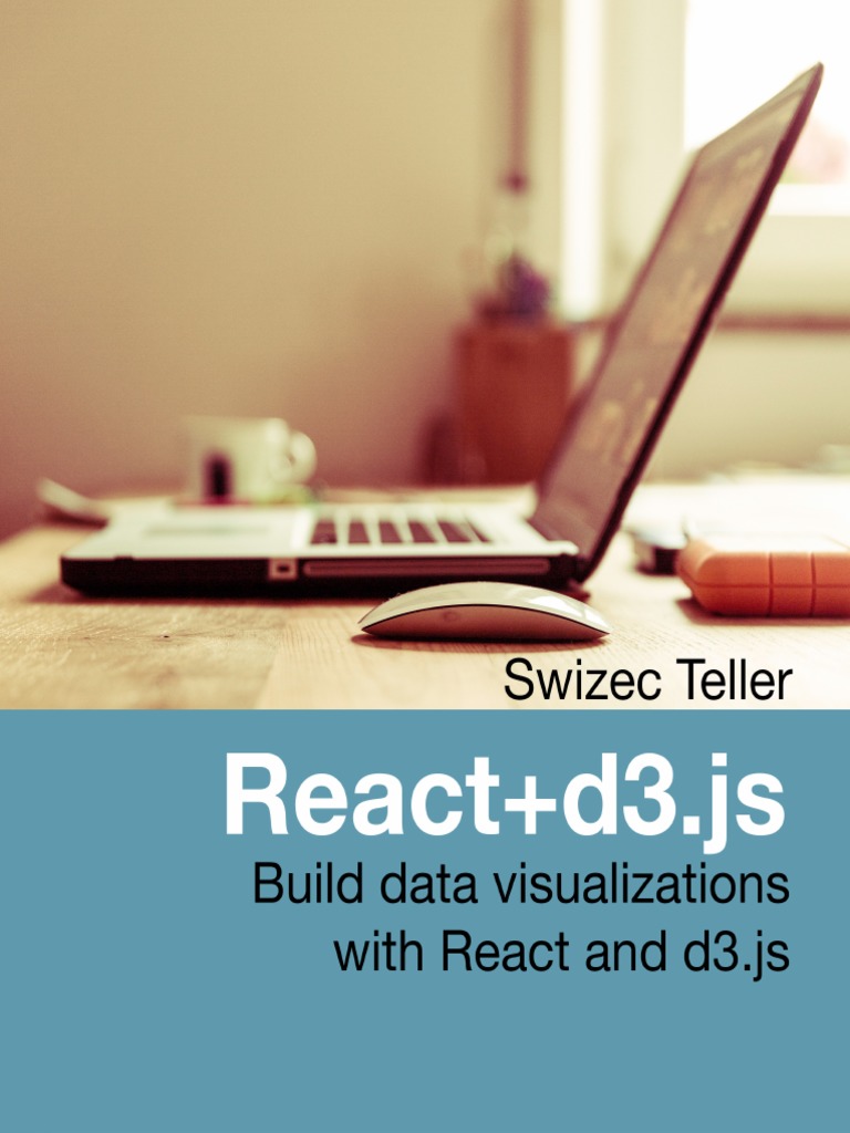 React+d3.js - Build Data Visualizations With React and d3.js | PDF | Java Script | Computer ...