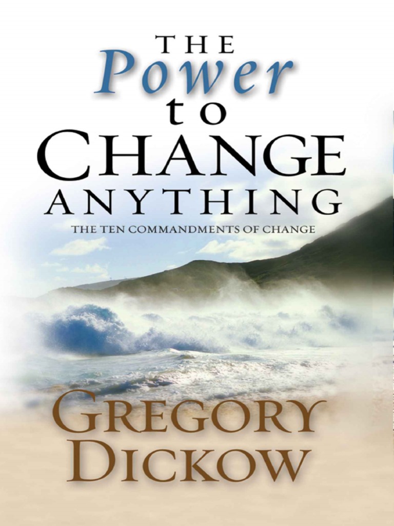 The Power To Change Anything | PDF | Faith Healing | Miracle