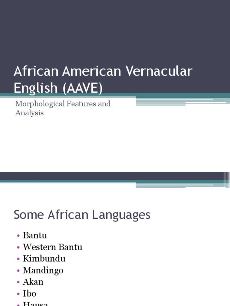 African American Vernacular English (AAVE) : Morphological Features and ...
