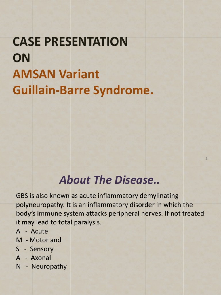 Case Presentation ON: AMSAN Variant Guillain-Barre Syndrome | PDF ...